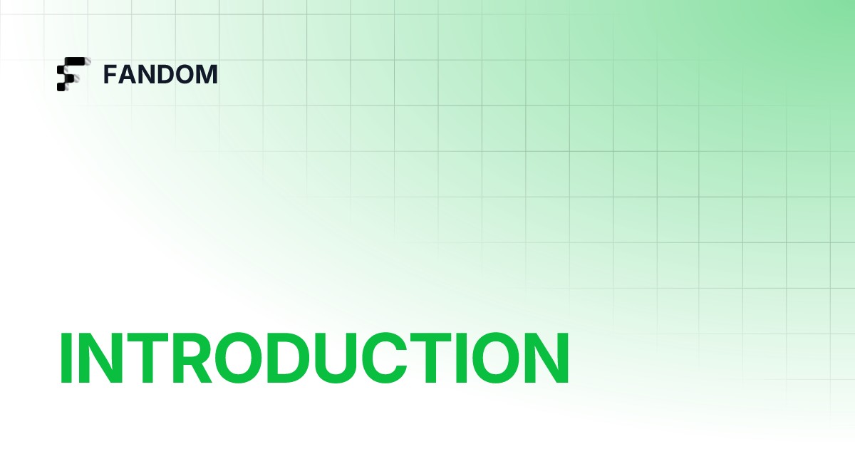 INTRODUCTION | FANDOM